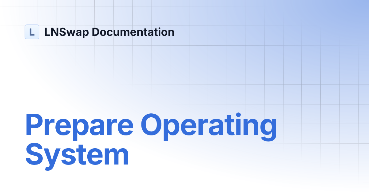 Prepare Operating System | LNSwap Documentation